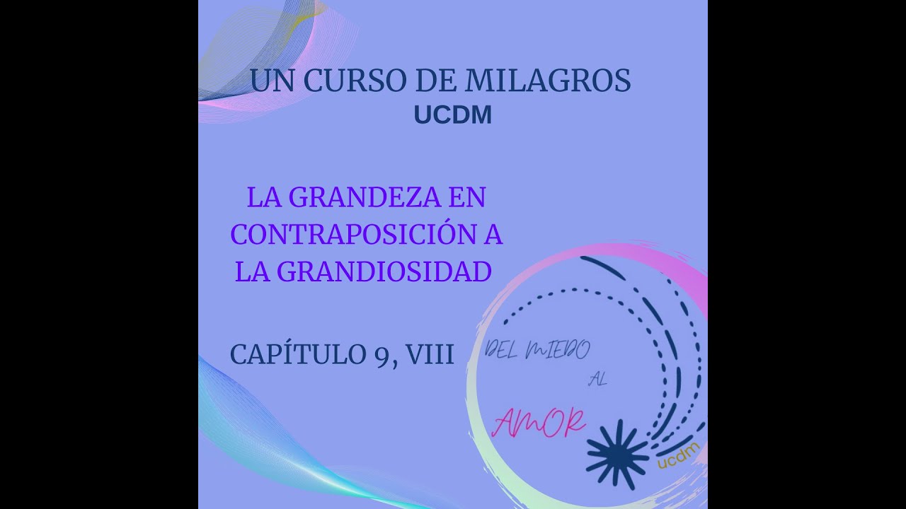 Un Curso de Milagros - La grandeza en contraposición a la grandiosidad ...