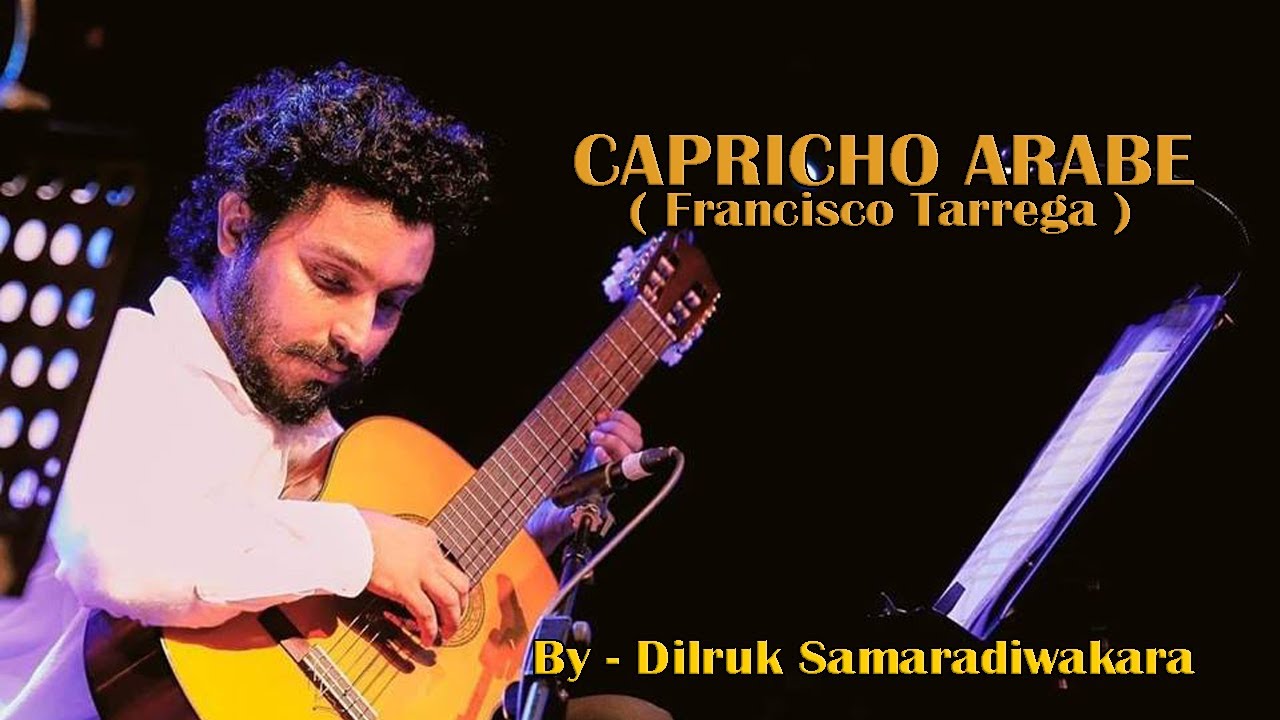 CAPRICHO ARABE ( Francisco Tarrega ) 😍😍😍 | By Dilruk Samaradiwakara 🎸🎸🎸 ...