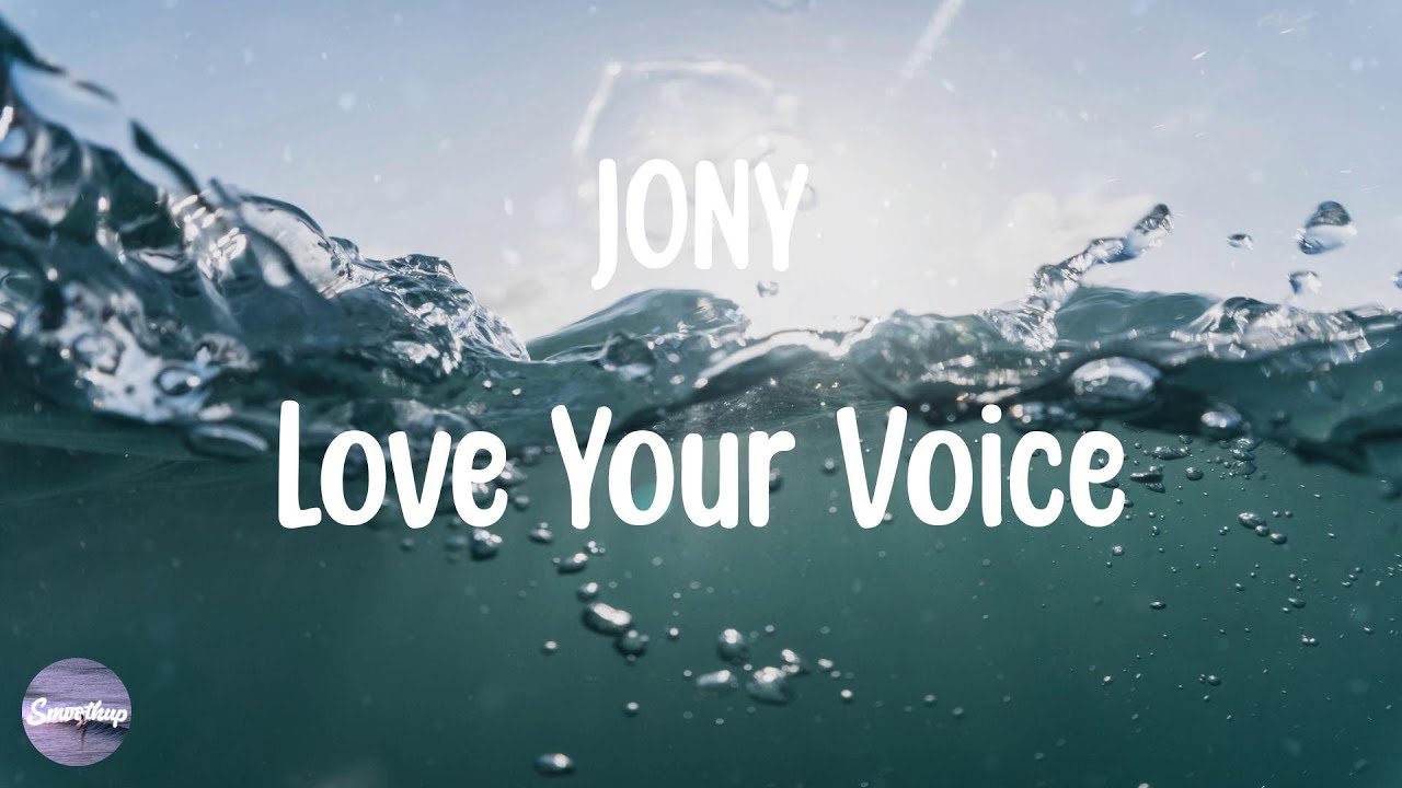 JONY - Love Your Voice (Lyrics) - YouTube