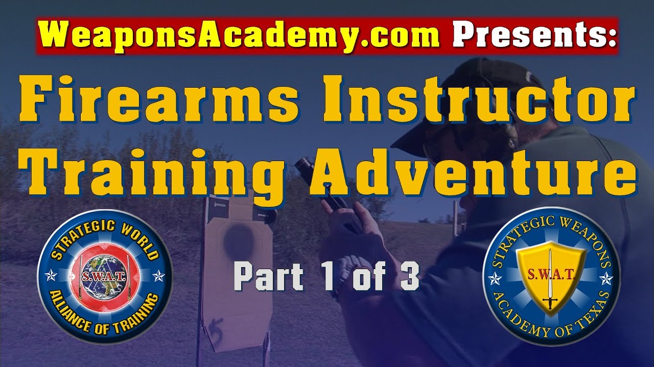 FIREARMS INSTRUCTOR TRAINING ADVENTURE PART 1 OF 3 TIM BULOT TACTICAL ...
