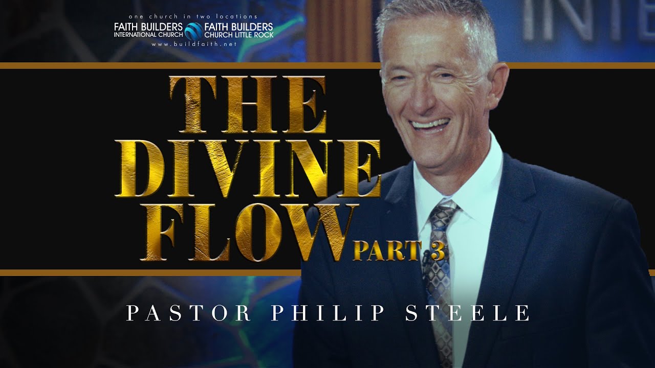 The Divine Flow - Part 3 | Pastor Philip Steele - YouTube