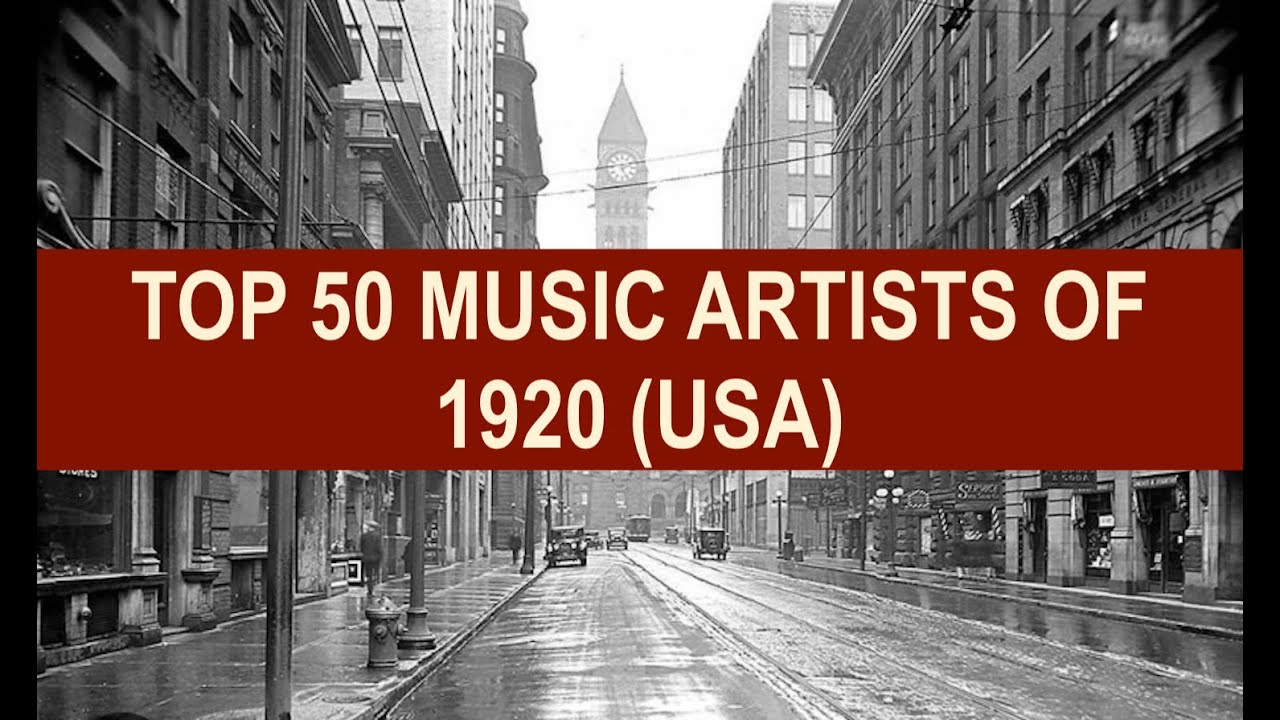 TOP 50 MUSIC ARTISTS OF 1920 USA; J Steel, N Bayes, A Hickman & Orch, H ...