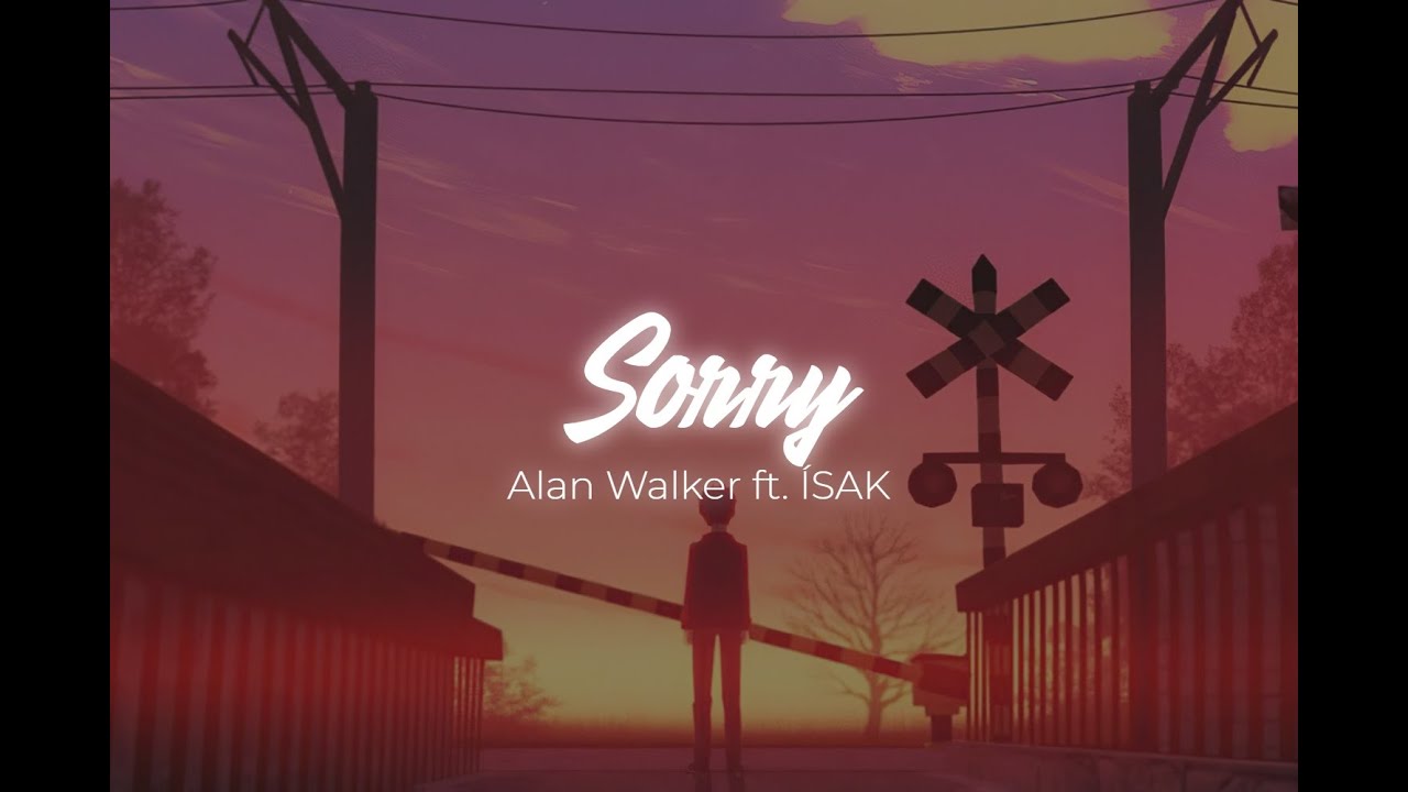 Alan Walker ft. ISÁK - Sorry (Lyrics) | NotRickyy_ - YouTube