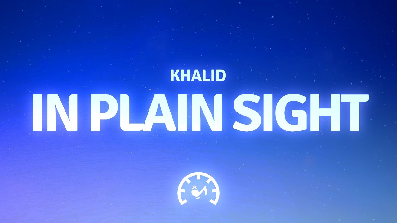 Khalid - in plain sight (Lyrics) - YouTube
