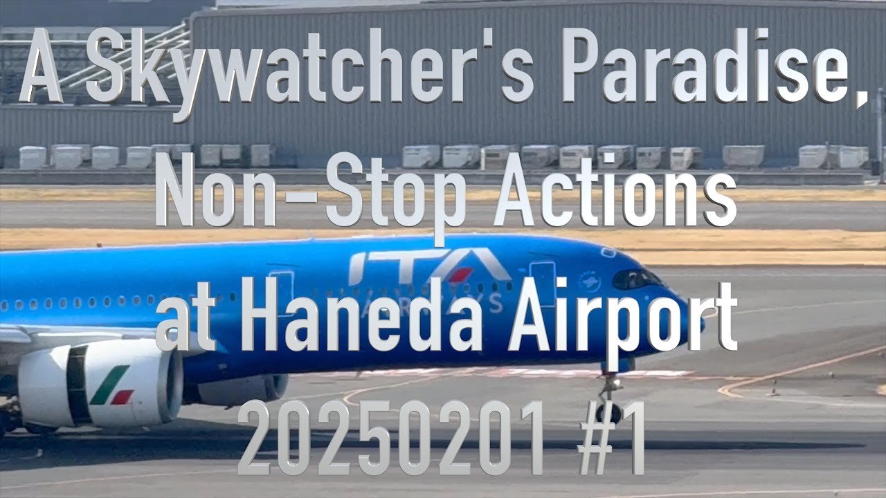A Skywatcher's Paradise, Non-Stop Actions at Haneda Airport 20250201 #1 ...