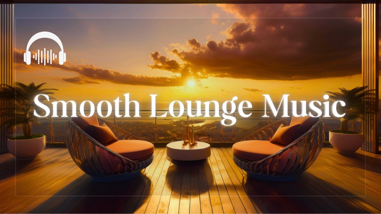 Smooth Lounge Music | Enjoy Uplifting and Heartwarming Music - YouTube