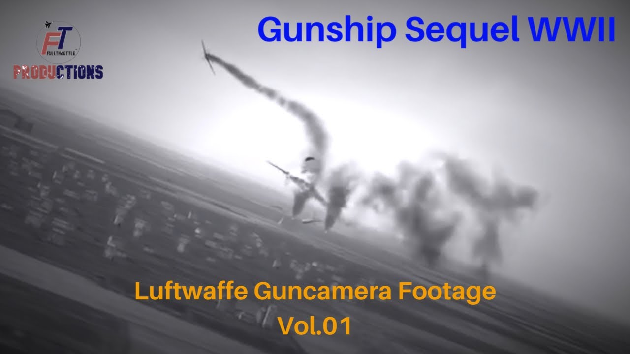 Luftwaffe Gun Camera Footage | Gunship Sequel WWII Vol.01 - YouTube