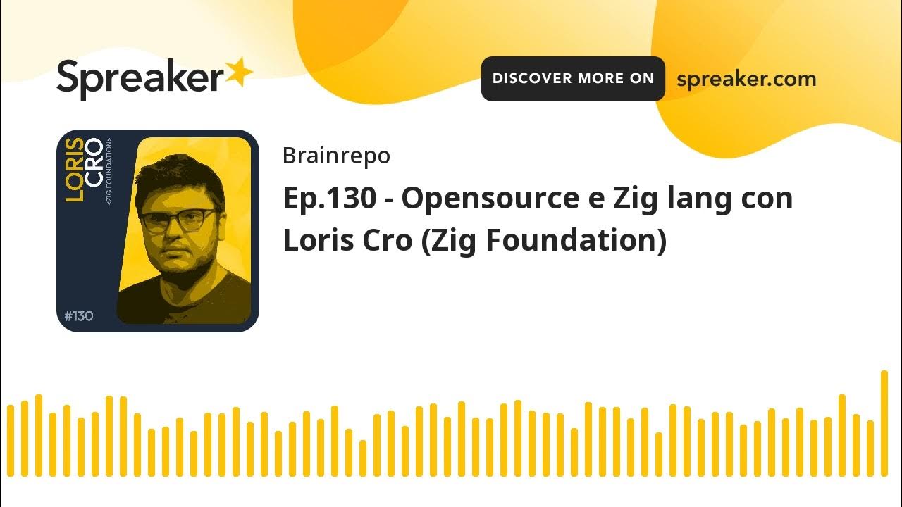 Ep.130 - Opensource e Zig lang con Loris Cro (Zig Foundation) - YouTube