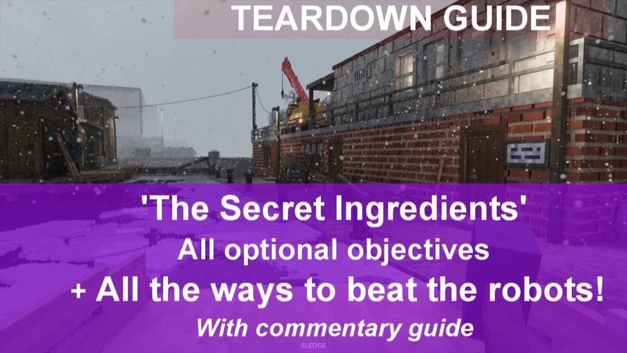 Teardown Guide - "The Secret Ingredients" With ALL optional objectives + Ways the beat the ...