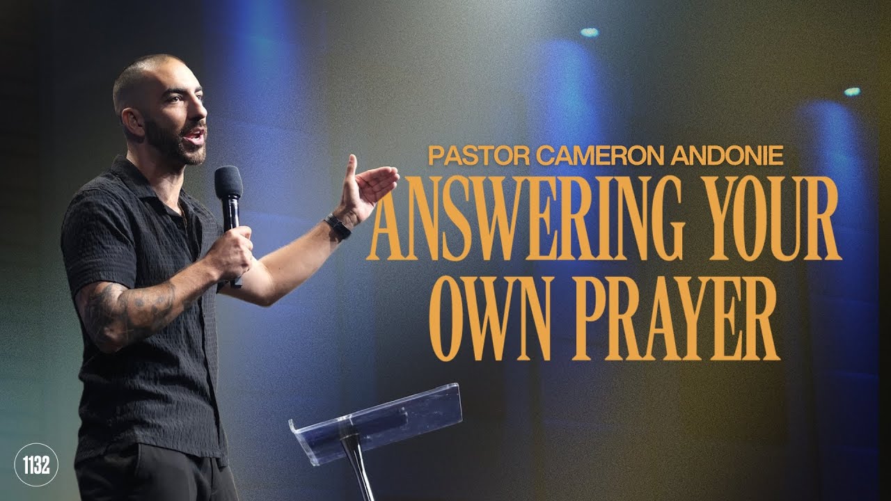 Pastor Cameron Andonie | Answering Your Own Prayer | Church Eleven32 ...