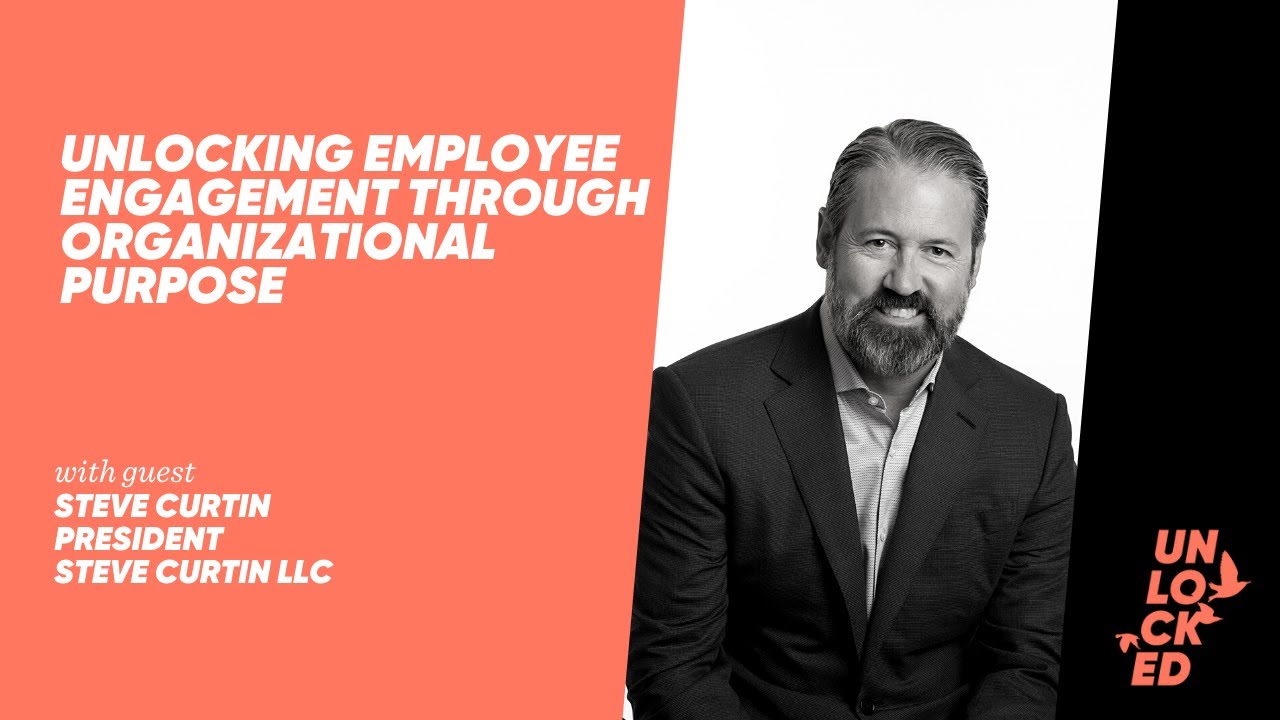Unlocking Employee Engagement Through Organizational Purpose With Steve ...