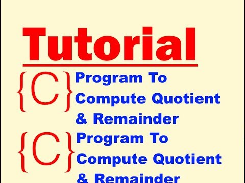 2C Program To Compute Quotient and Remainder 2018 {C} Programming Part ...
