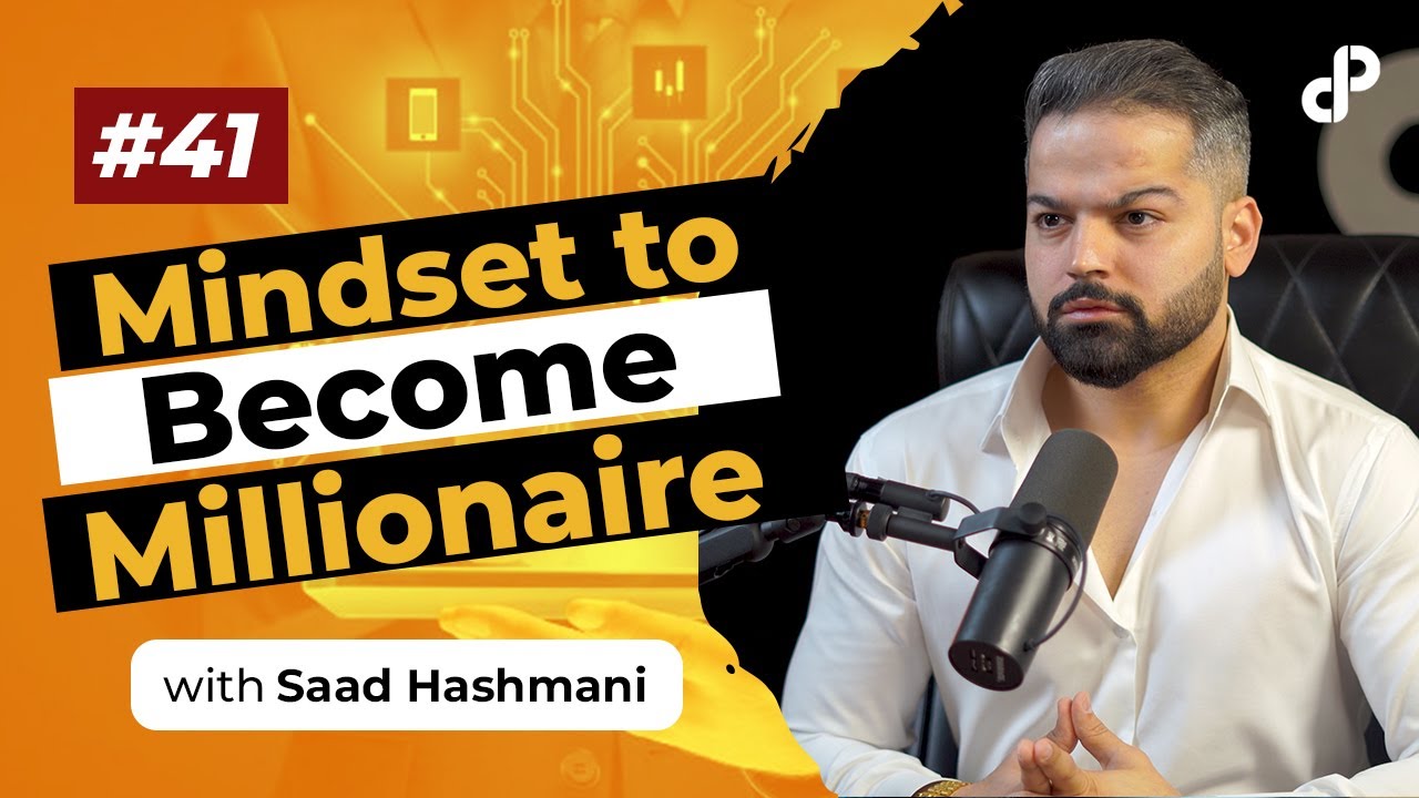 Mindset to Become Millionaire | Saad Hashmani, Entrepreneur | Podcast #41 - YouTube