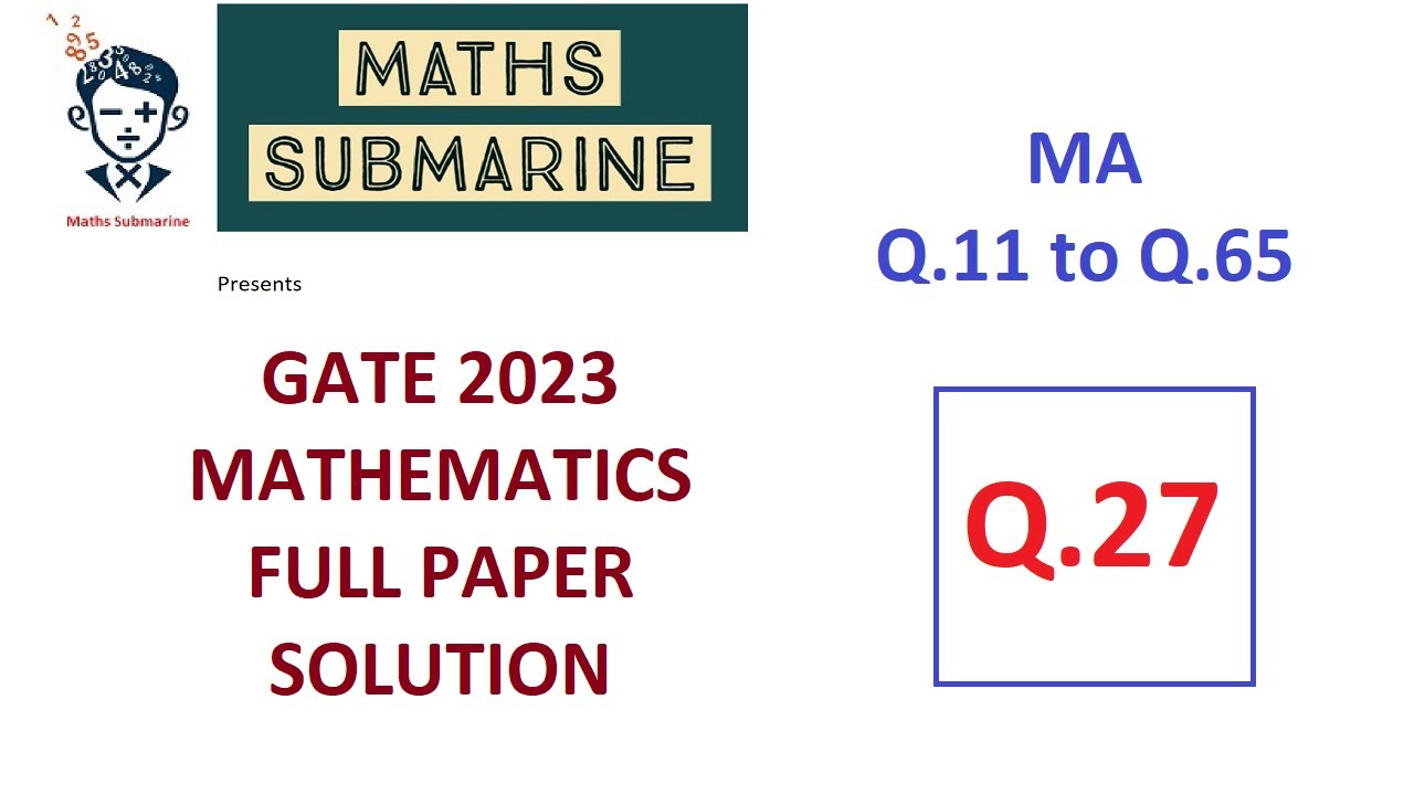 GATE 2023 Mathematics Q.27 Full Solution - YouTube