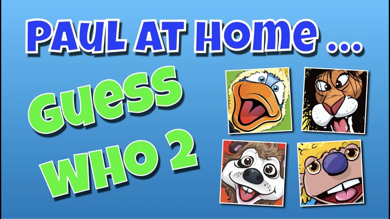 Paul at Home | guess who 2 - YouTube