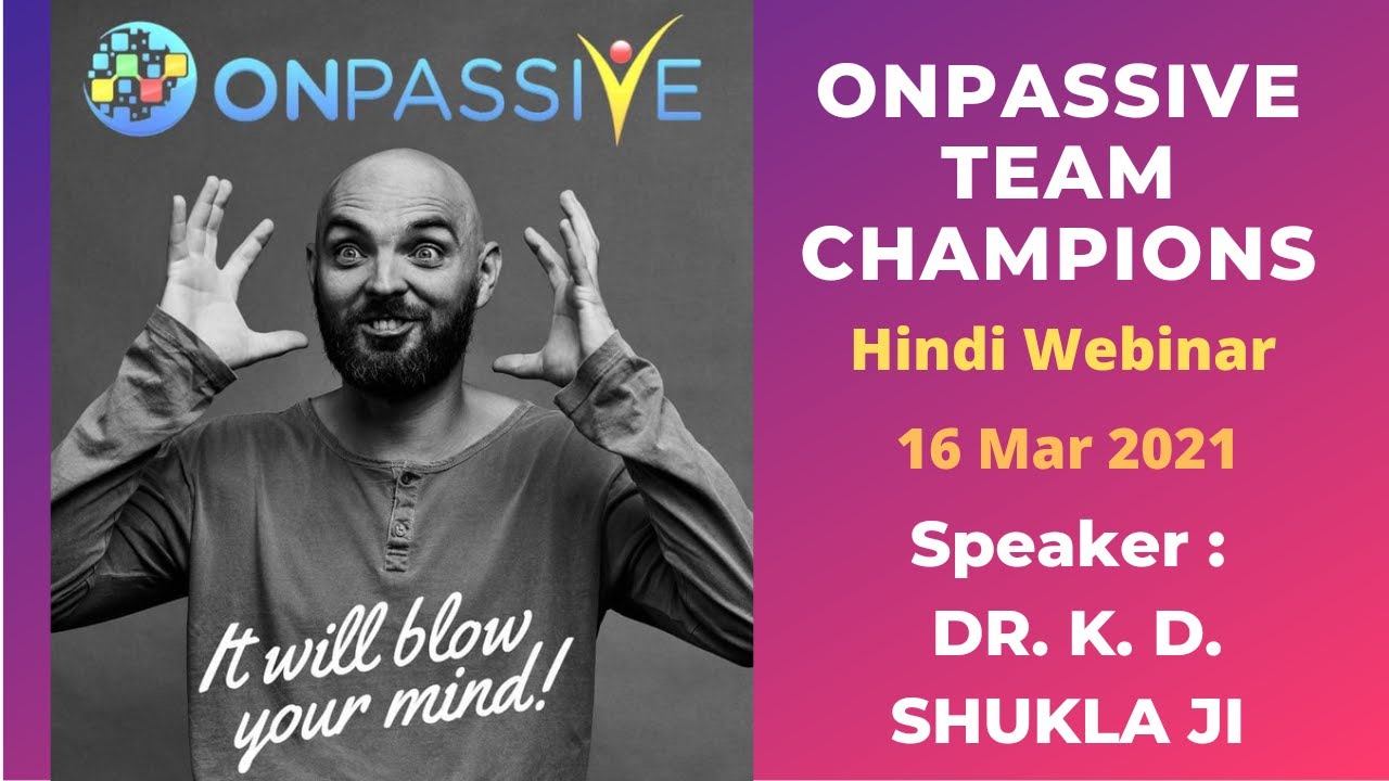 #ONPASSIVE TEAM CHAMPIONS - 16 MAR - TODAY'S HINDI WEBINAR - YouTube