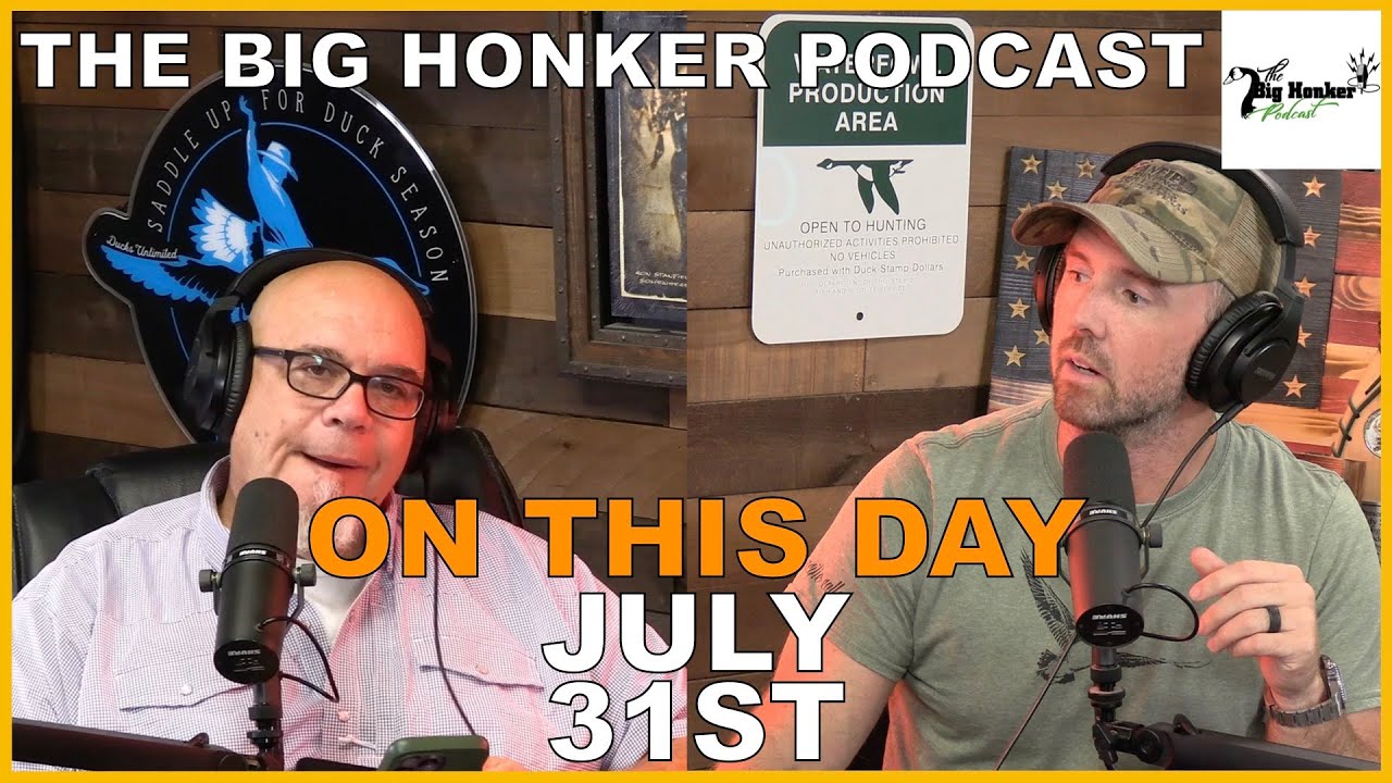 The Big Honker Podcast: ON THIS DAY - July 31st - YouTube