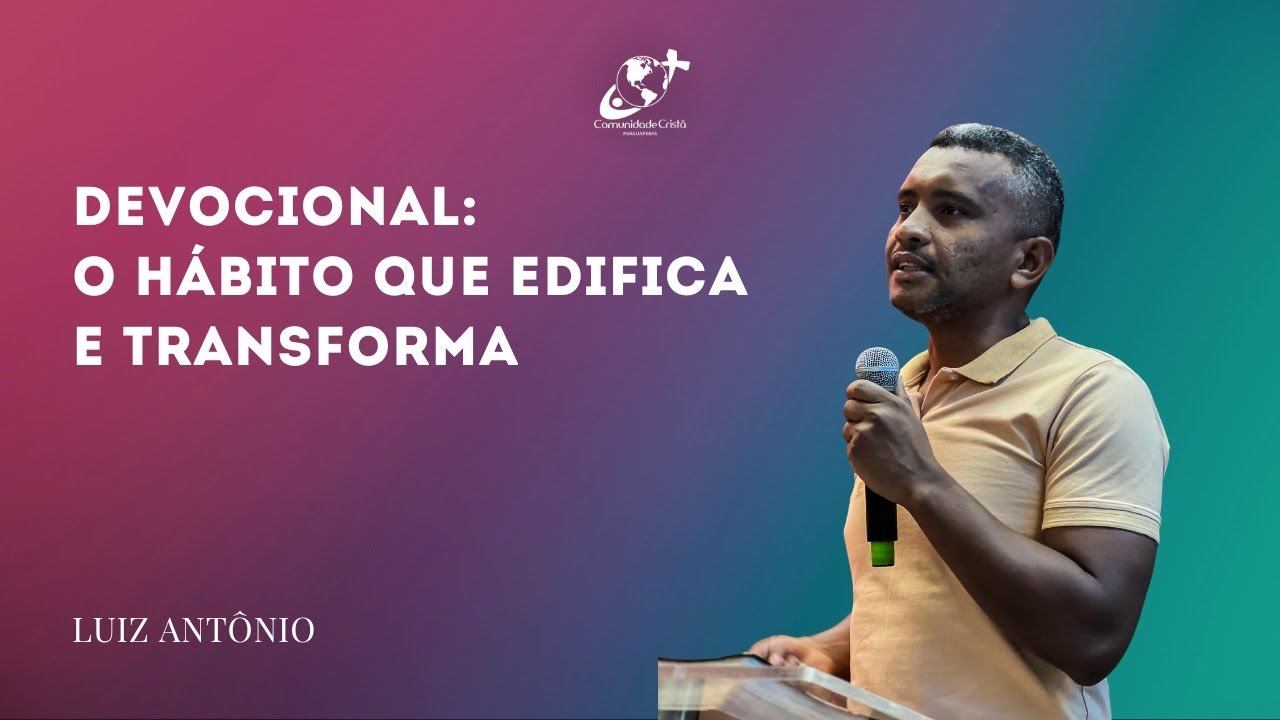 DEVOCIONAL; O HÁBITO QUE EDIFICA E TRANSFORMA | Luis Antônio - YouTube
