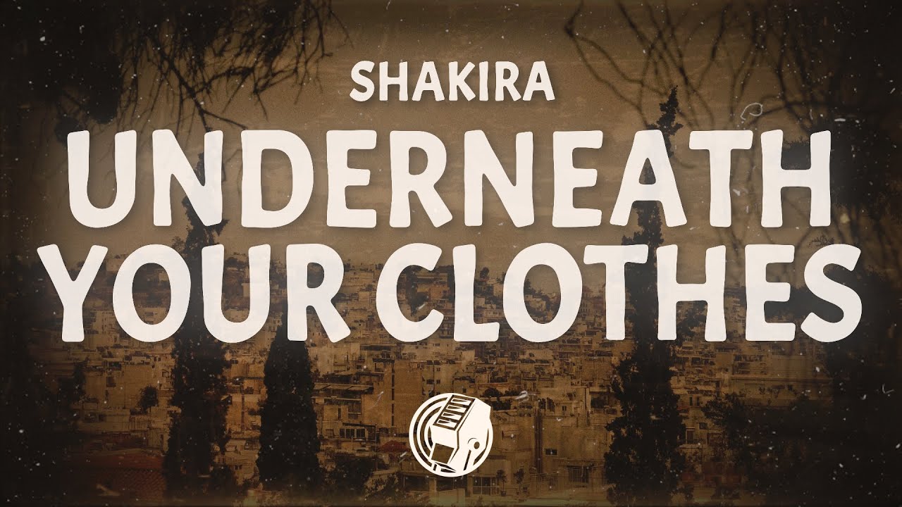 Shakira - Underneath Your Clothes (Lyrics) - YouTube