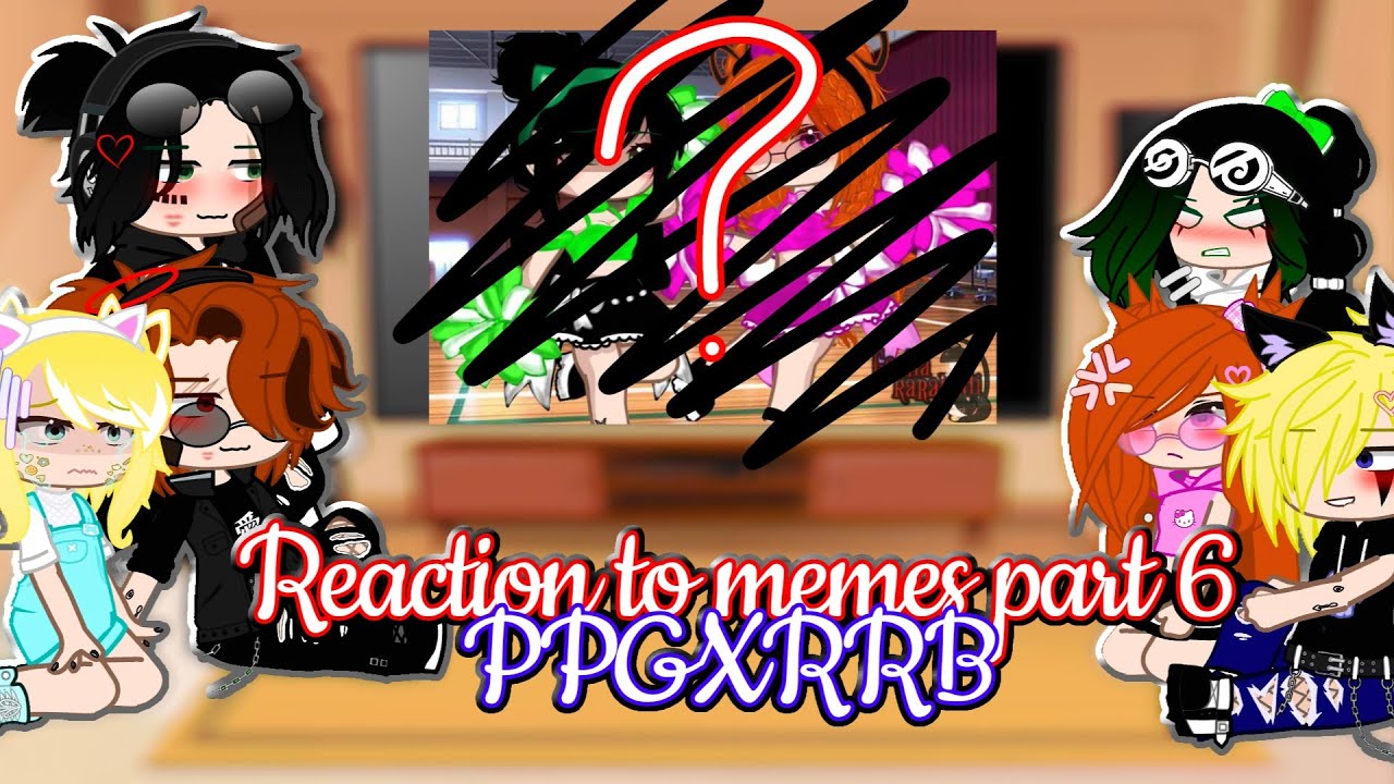 🖤Memeslere tepki part 6/ Reaction to memes/ Gacha nox PpgxRrb - YouTube
