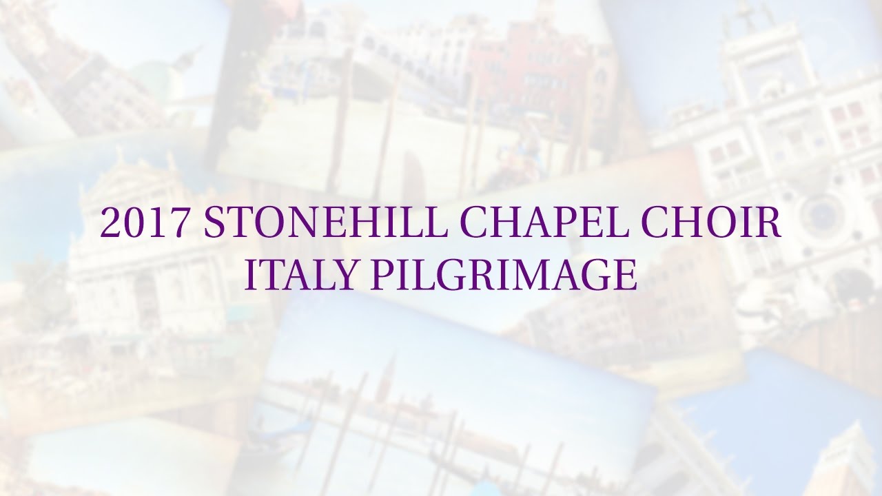 2017 Stonehill Chapel Choir Italy Pilgrimage - YouTube