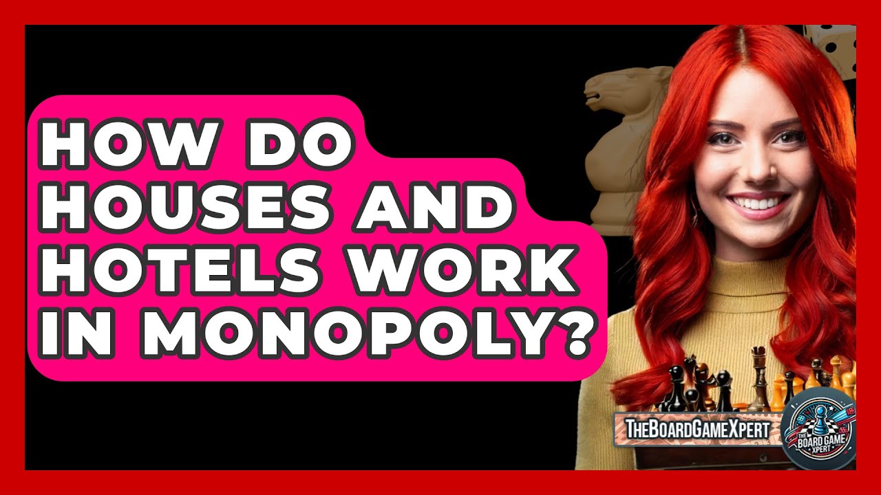 How Do Houses And Hotels Work In Monopoly? - The Board Game Xpert - YouTube