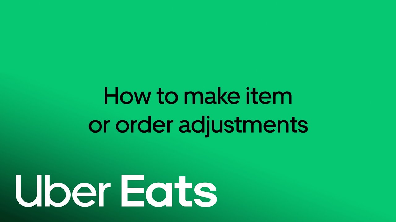 How To Make Order Adjustments on Uber Eats Orders | Uber Eats - YouTube
