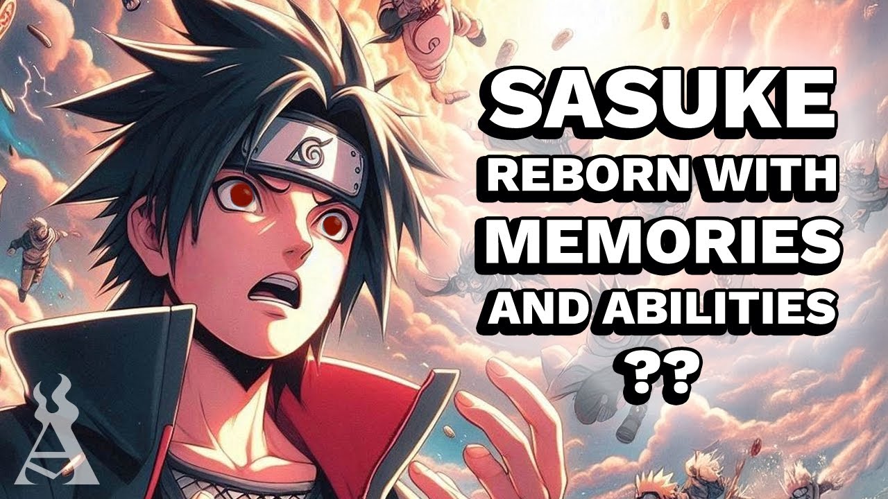 What If Sasuke Was Reborn With His Memories & Abilities? (Part 2) - YouTube