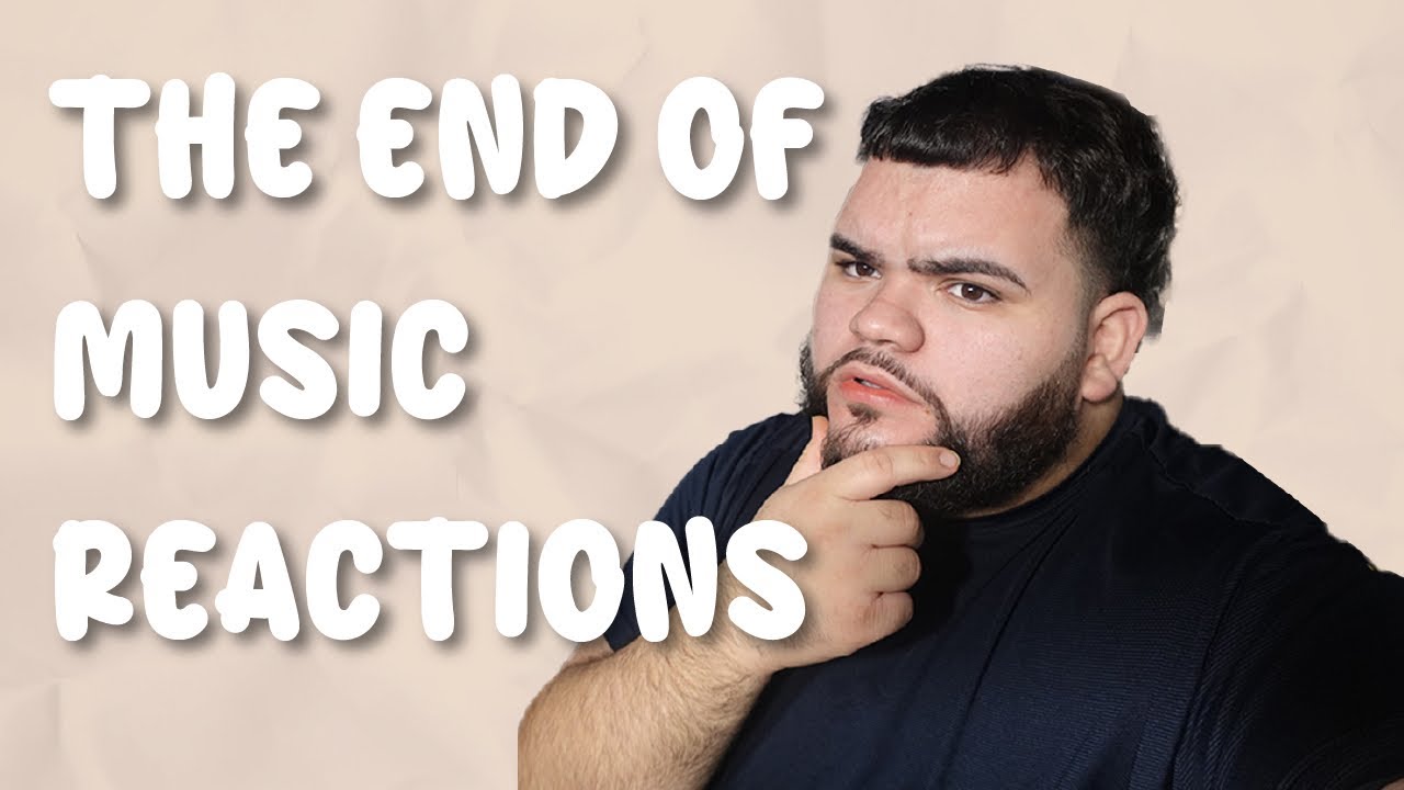 The End of Music Reactions - YouTube