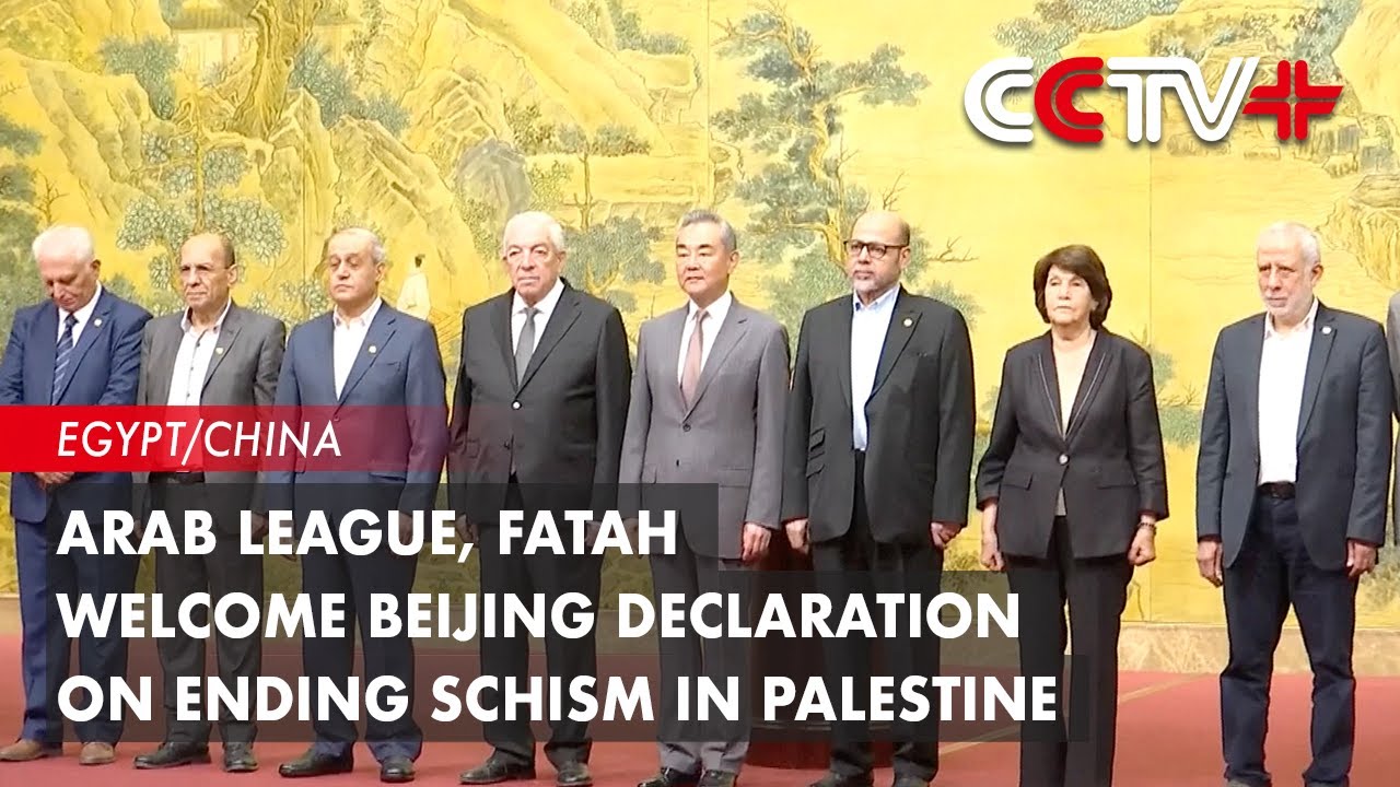 Arab League, Fatah Welcome Beijing Declaration on Ending Schism in ...