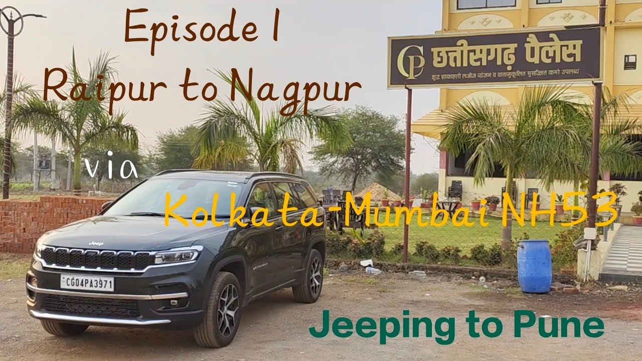 Raipur to Nagpur via Kolkata-Mumbai NH53 | Jeeping to Pune | Episode 1 ...
