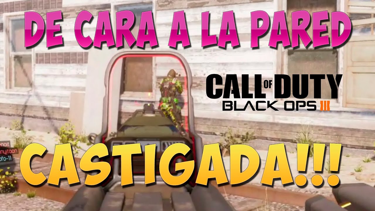 CASTIGADA DE CARA A LA PARED!!! BLACK OPS 3 - YouTube
