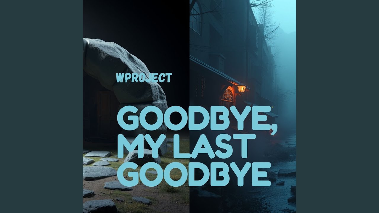 Goodbye, My Last Goodbye - YouTube