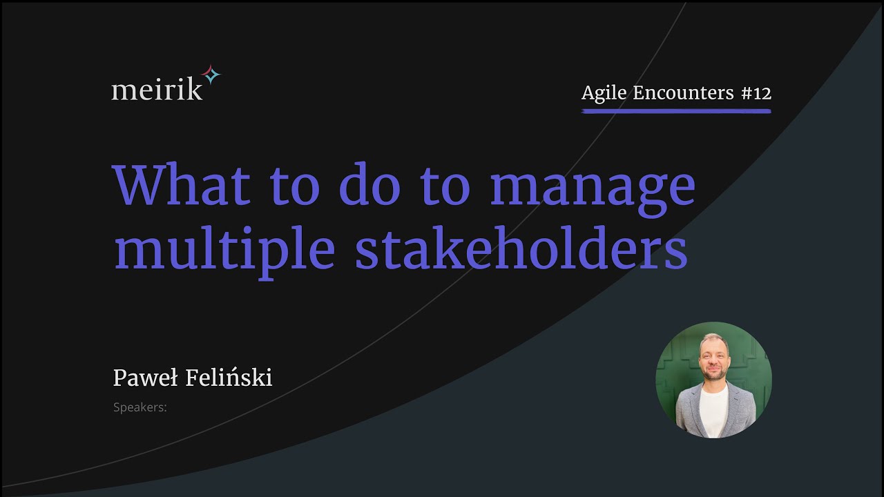 How to Manage multiple stakeholders - Useful Techniques - Agile ...