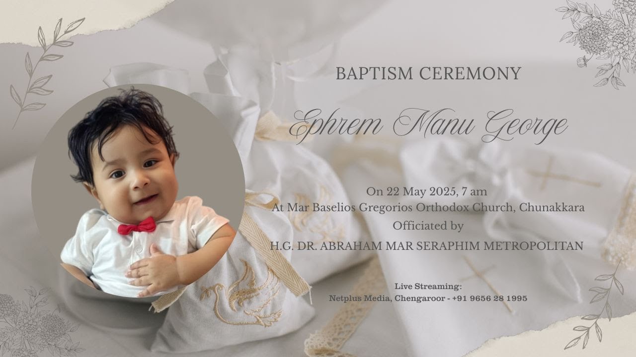 Baptism Ceremony of Ephrem Manu George at Mar Baselios Gregorios ...