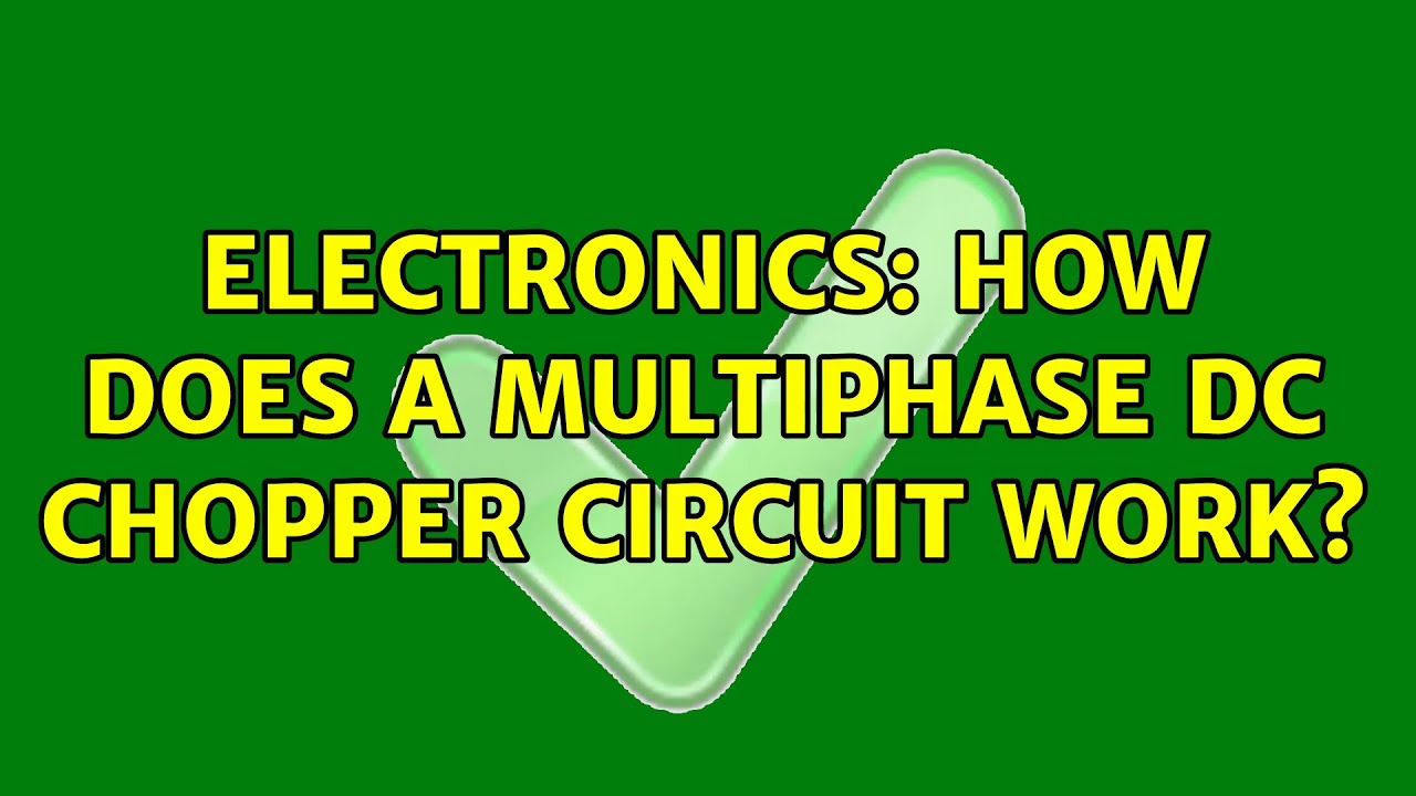 Electronics: How does a multiphase DC chopper circuit work? (2 ...