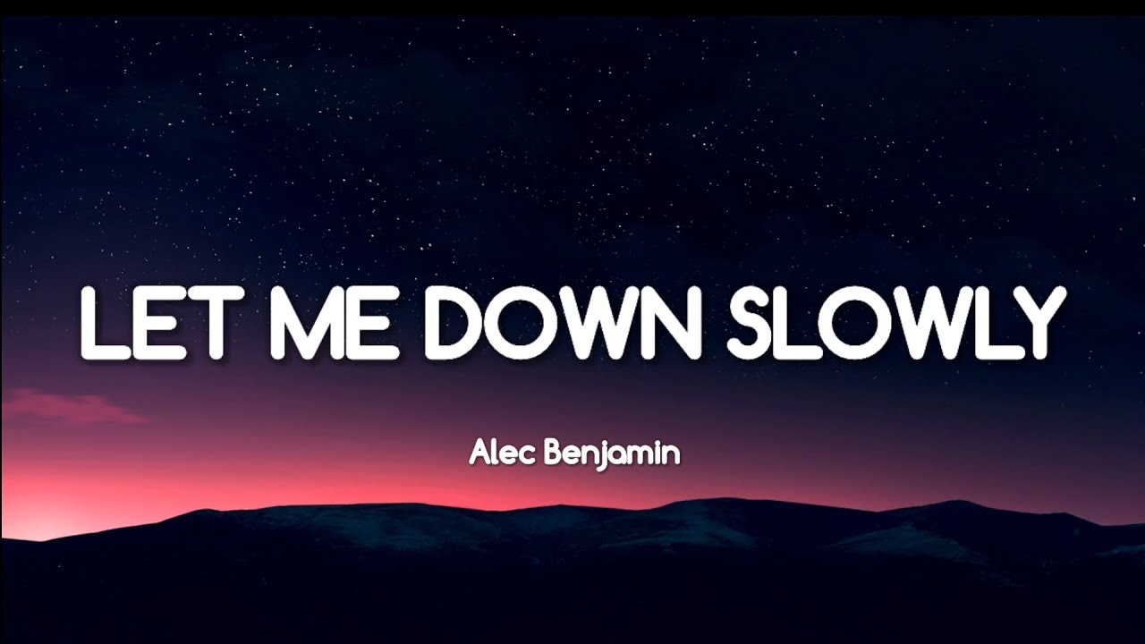 Alec Benjamin - Let Me Down Slowly (Lyrics) - YouTube Music