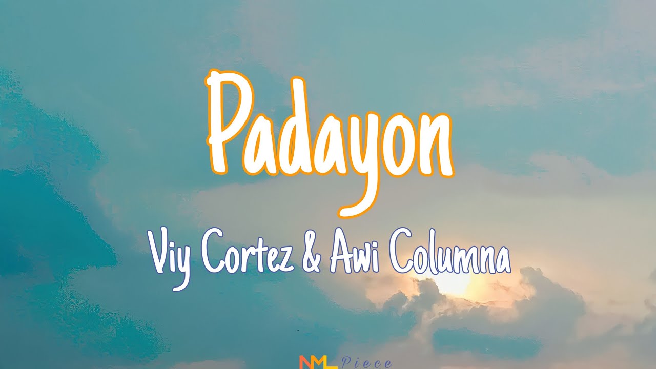 Padayon - Viy Cortez & Awi Columna (Lyrics) Tuloy mo lang! | NML Piece ...