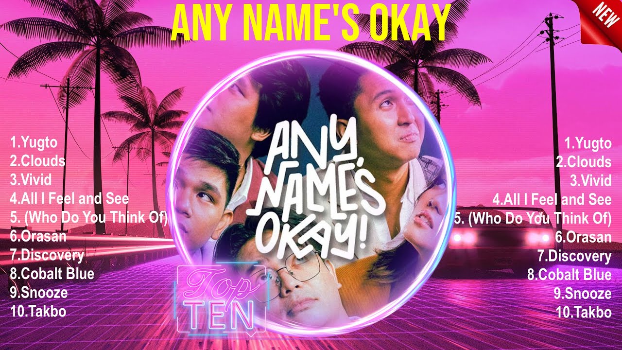 Any Name's Okay Best Hits Any Name's Okay 2024 MIX Top 10 Best OPM ...