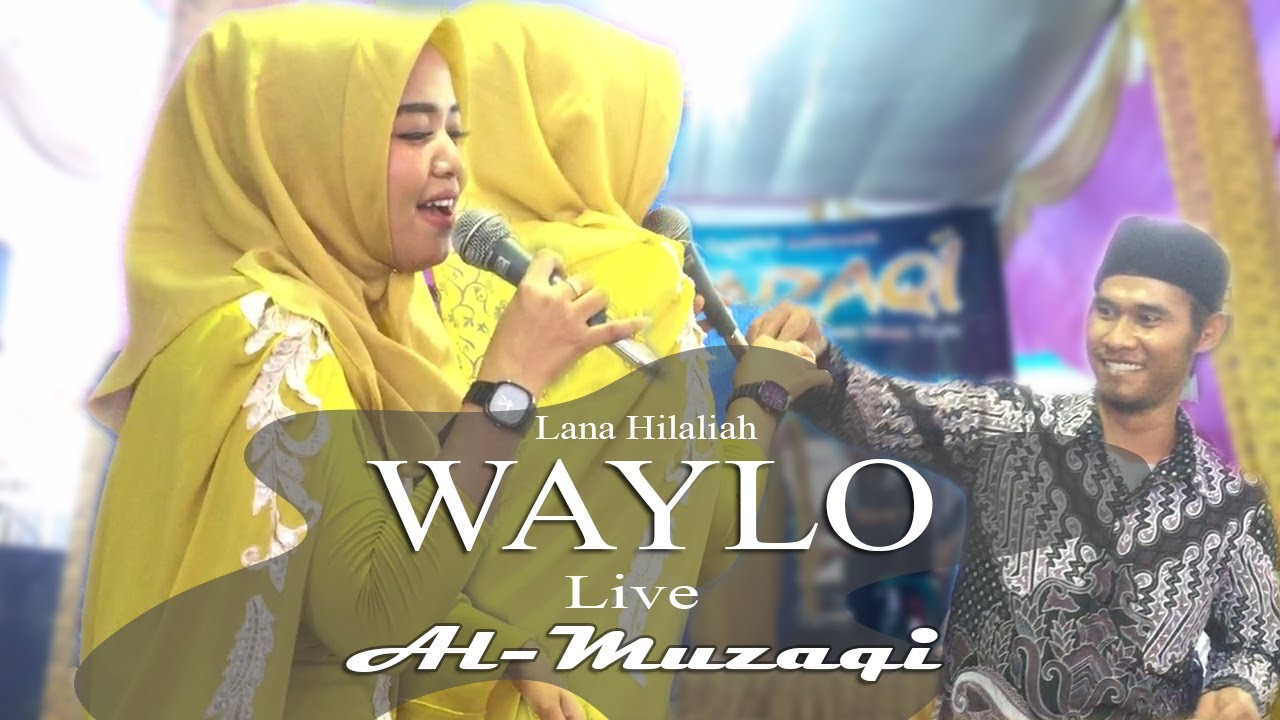 WAYLO, Lana Hilaliah || AL MUZAQI Live Performance - YouTube
