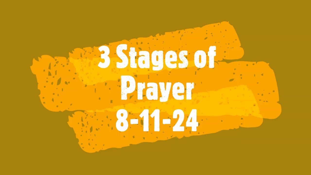 3 Stages of Prayer 9-11-24 - YouTube