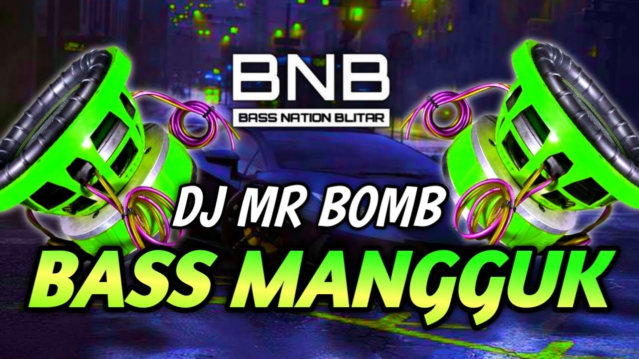 DJ MANGGUK MANGGUK BASS BOSSTED MR BOMB | BASS NATION BLITAR - YouTube ...