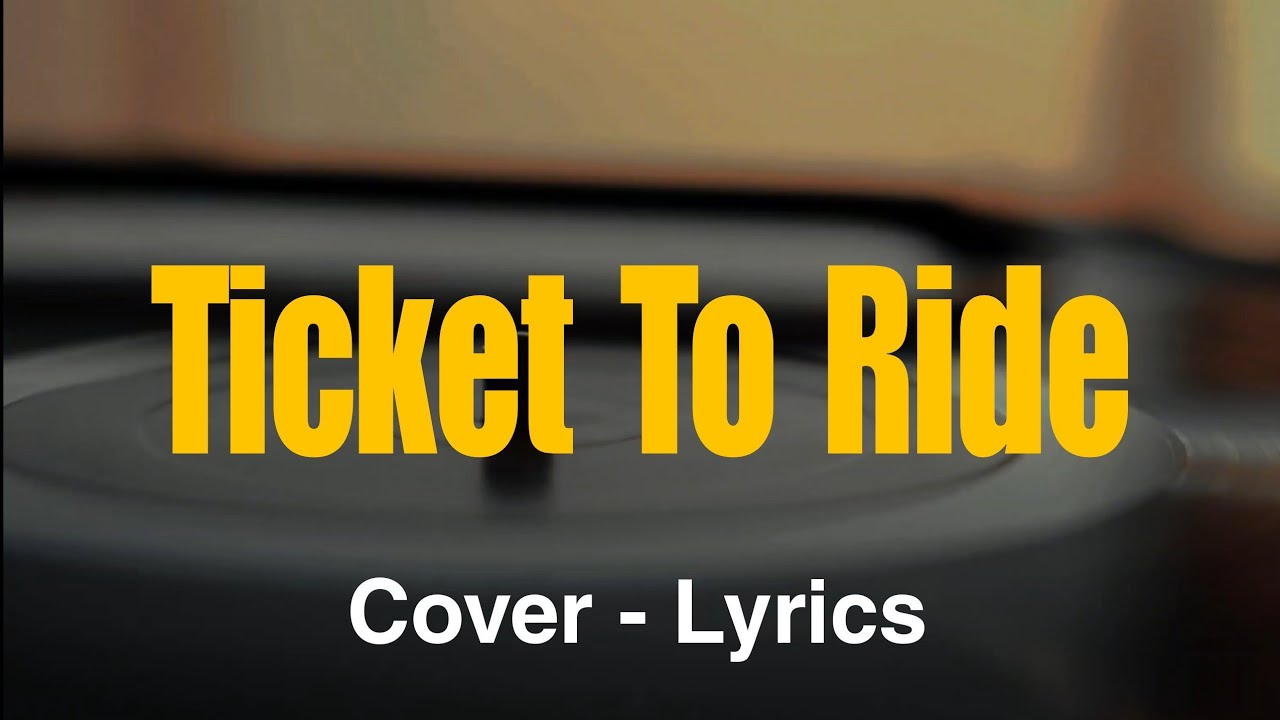Ticket To Ride - Beatles - Lyrics - RoArCovers - YouTube