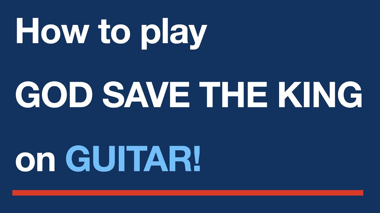 How to play GOD SAVE THE KING on GUITAR! - YouTube