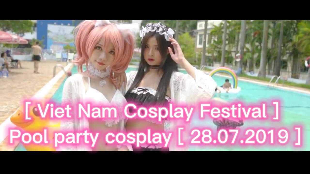 Vietnam Cosplay Festival Pool Party Cosplay 🇻🇳 28-07-2019 [4K] - YouTube