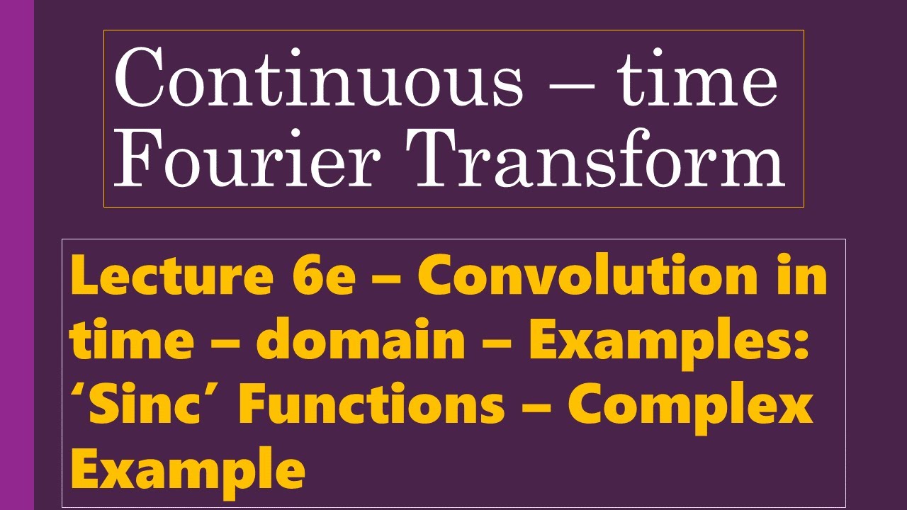Lecture 6e - Properties of CTFT - Convolution in time domain - Solved ...