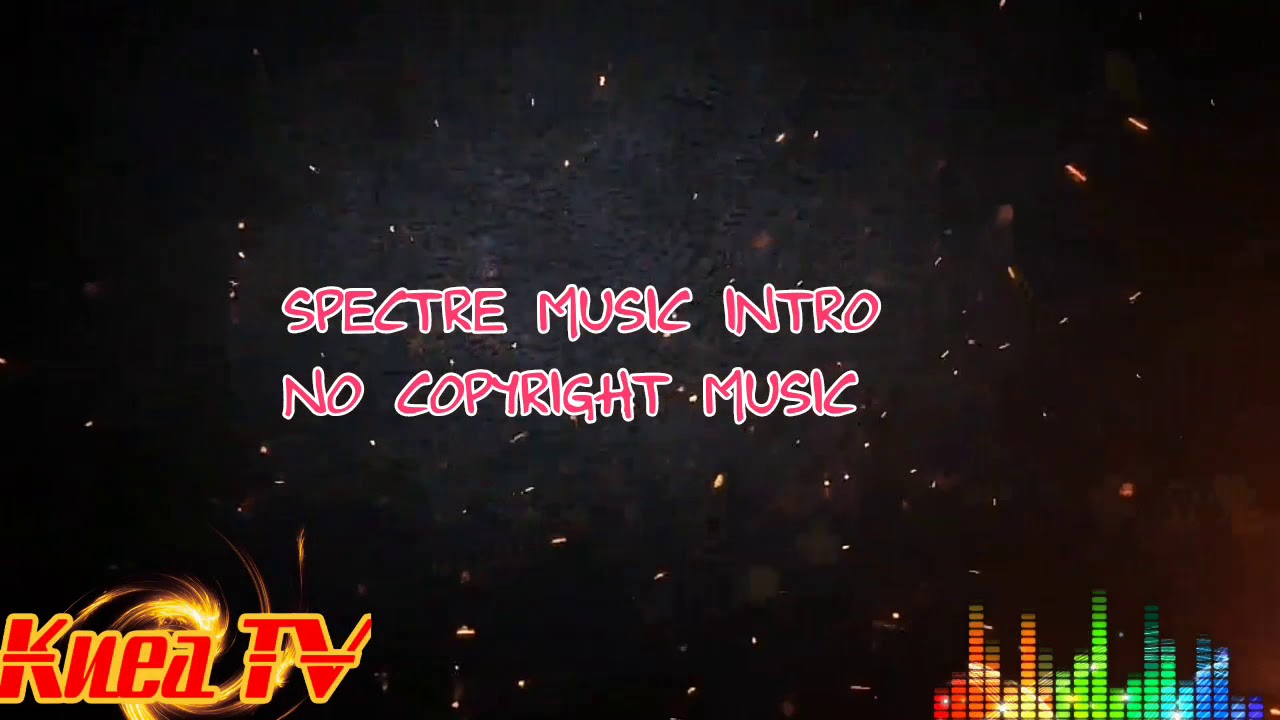 SPECTRE MUSIC INTRO NO COPYRIGHT MUSIC - YouTube
