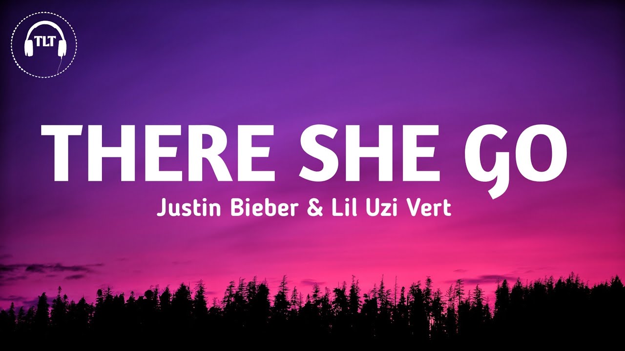 Justin Bieber - There She Go (Lyrics) ft. Lil Uzi Vert - YouTube