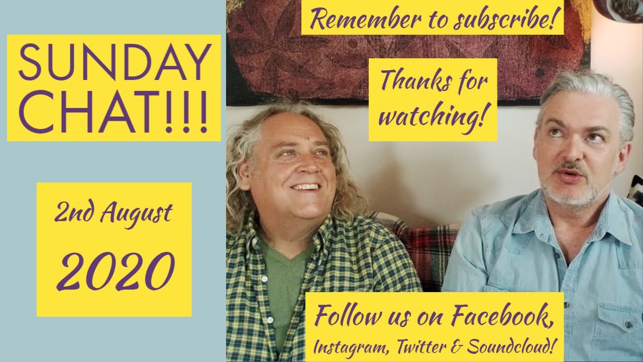 Sunday Chat!!! 2nd August 2020 - YouTube