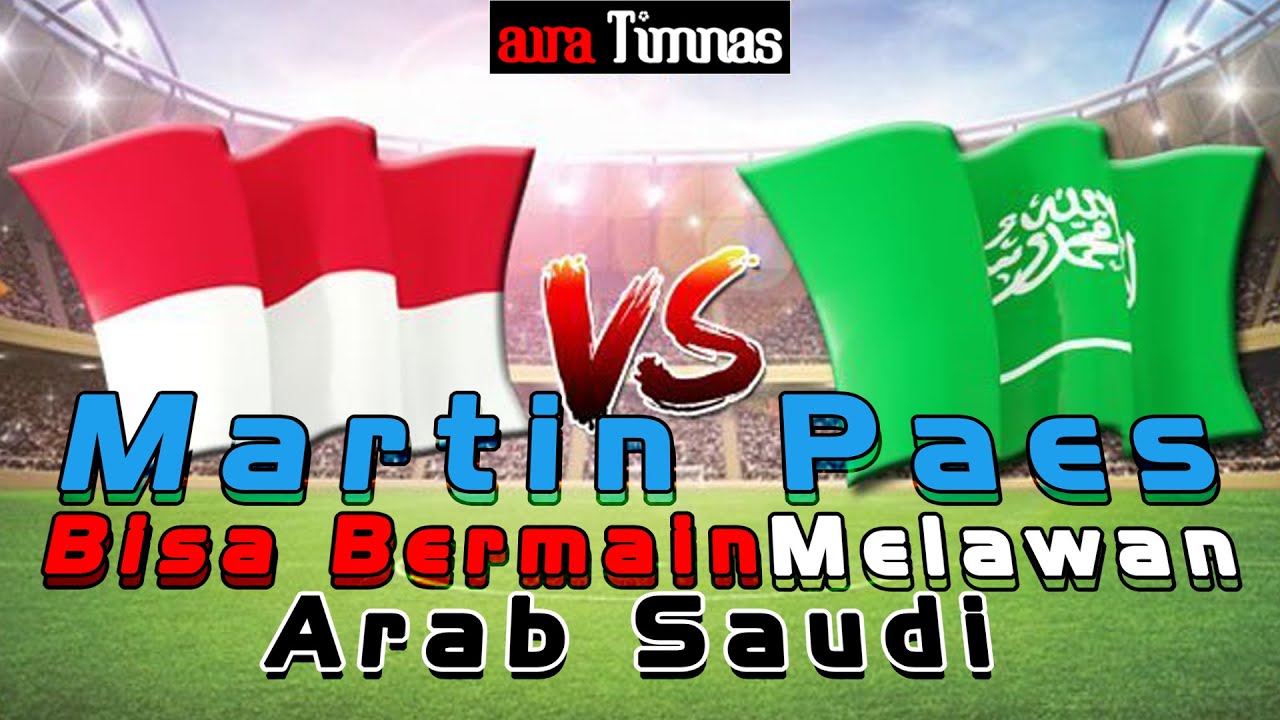 Martin Paes Bisa Bermain Melawan Arab Saudi - YouTube